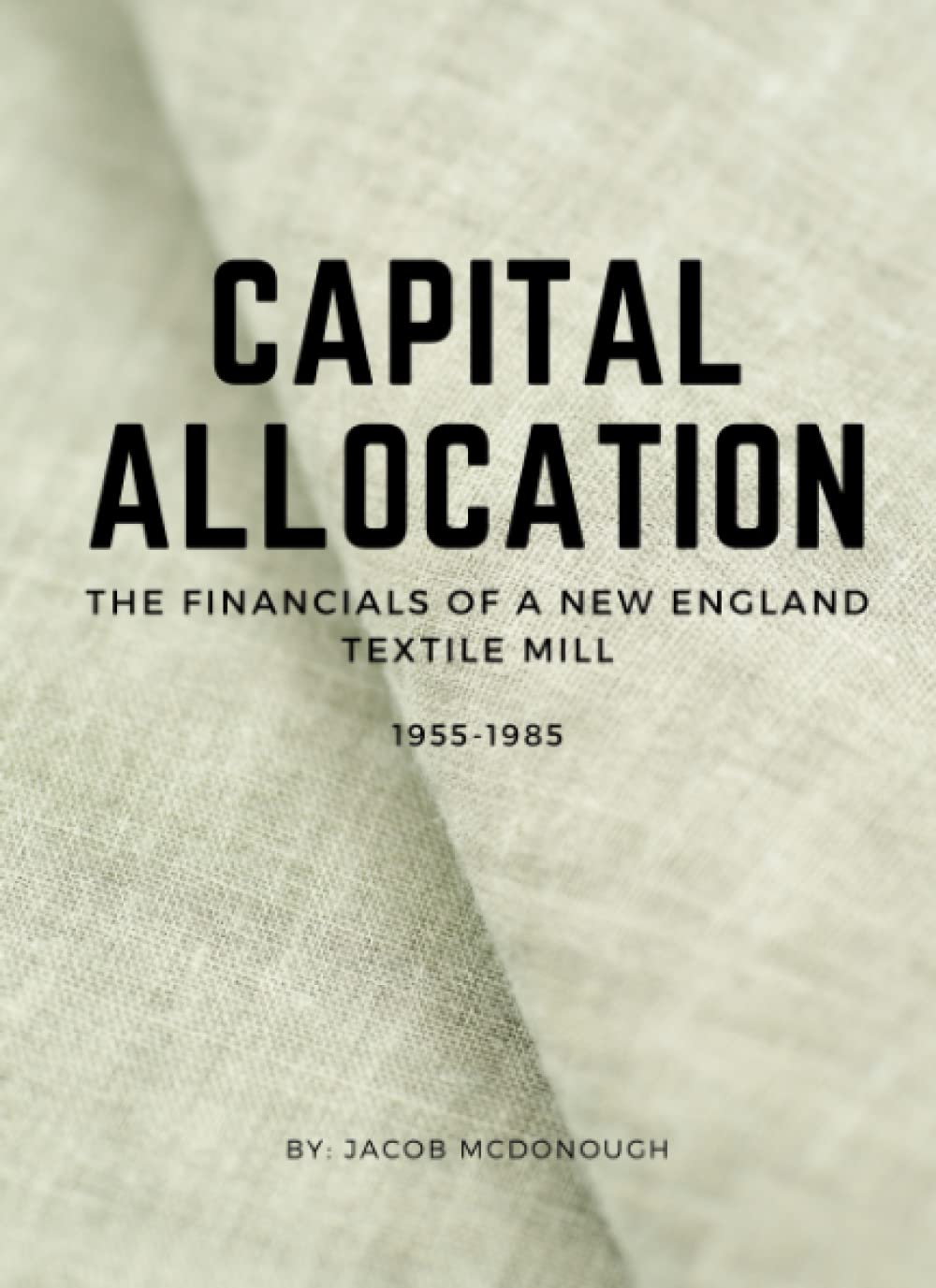 Capital Allocation: The Financials of a New England Textile Mill – The ...